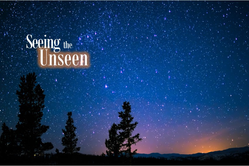 Seeing the Unseen – Mindful of His Ways